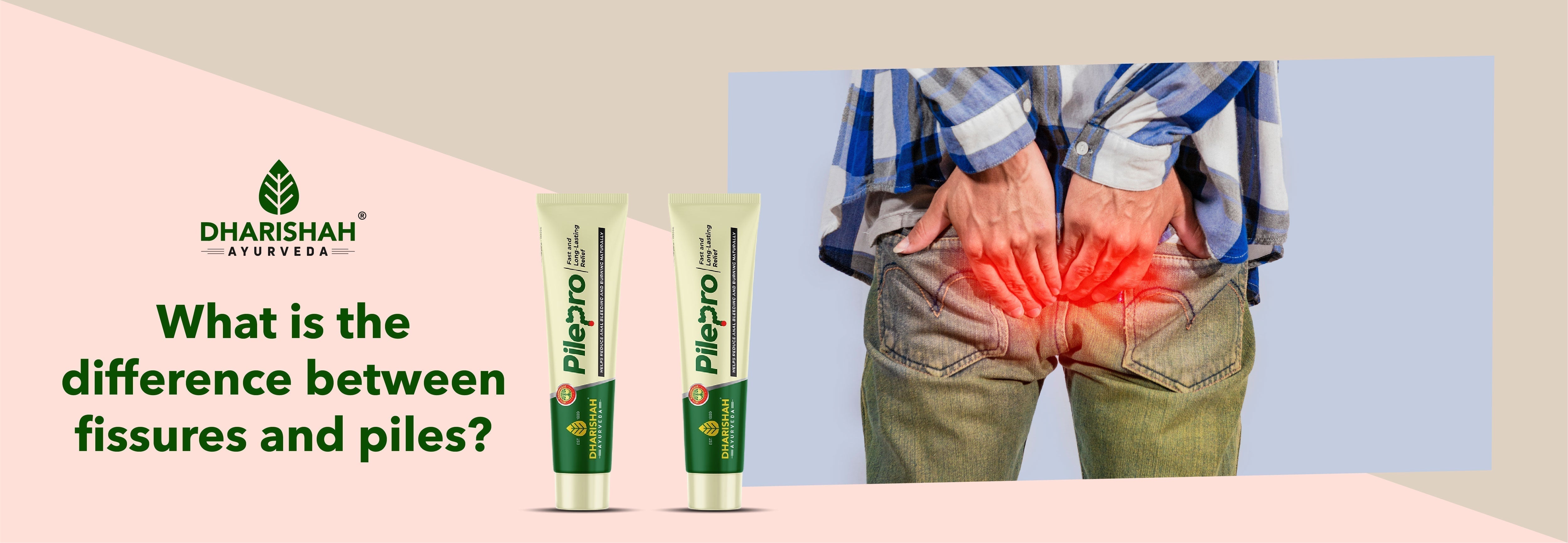 What is the Difference Between Fissures and Piles? – Dharishah Ayurveda